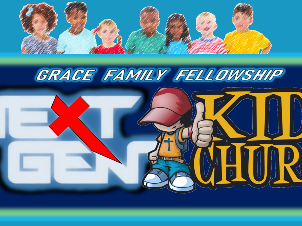 Next Generation Kids Church - Grace Family Fellowship Pentecostal ...